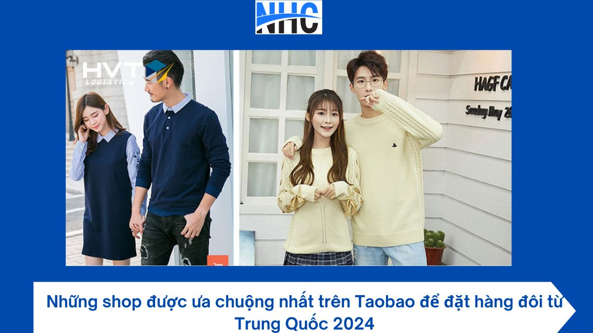 Những shop được ưa chuộng nhất trên Taobao để đặt hàng đôi từ Trung Quốc 2024