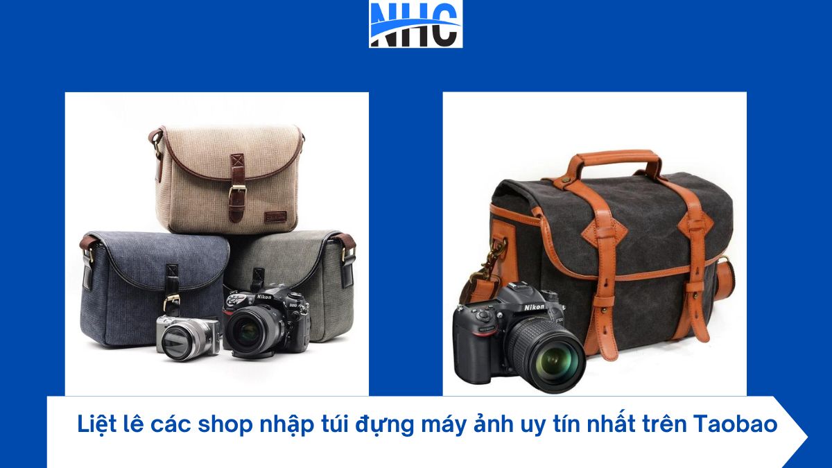 Liệt lê 10+ shop nhập túi đựng máy ảnh Trung Quốc uy tín nhất trên Taobao